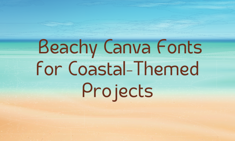 17 Beachy Canva Fonts for Coastal-Themed Projects - Pttrns