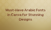 15 Must-Have Arabic Fonts in Canva for Stunning Designs - Pttrns