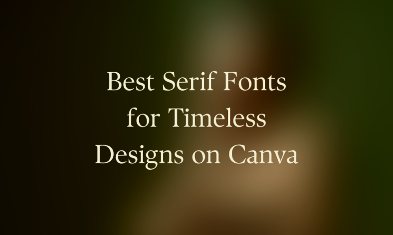 20 Best Serif Fonts for Timeless Designs on Canva - Pttrns