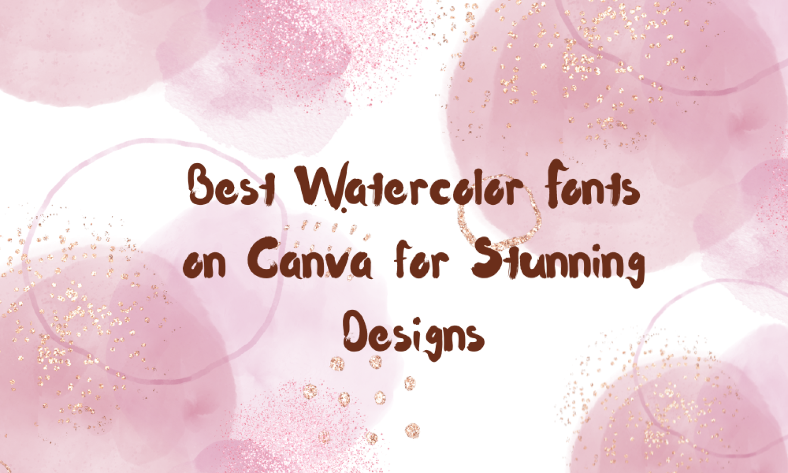 15 Best Watercolor Fonts on Canva for Stunning Designs - Pttrns
