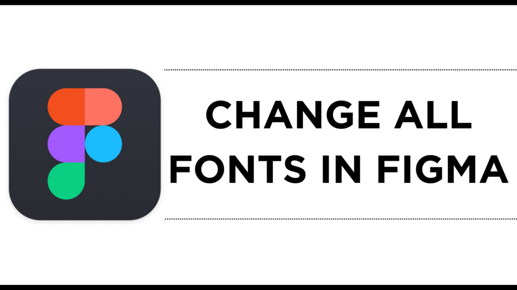How To Change All Fonts in Figma - Pttrns