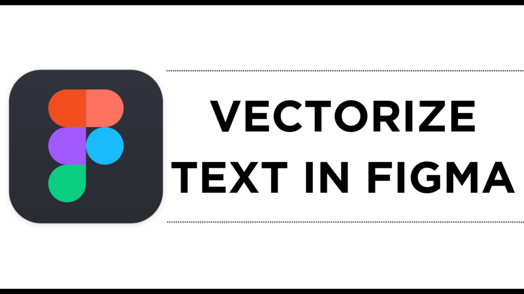How to Vectorize Text in Figma - Pttrns