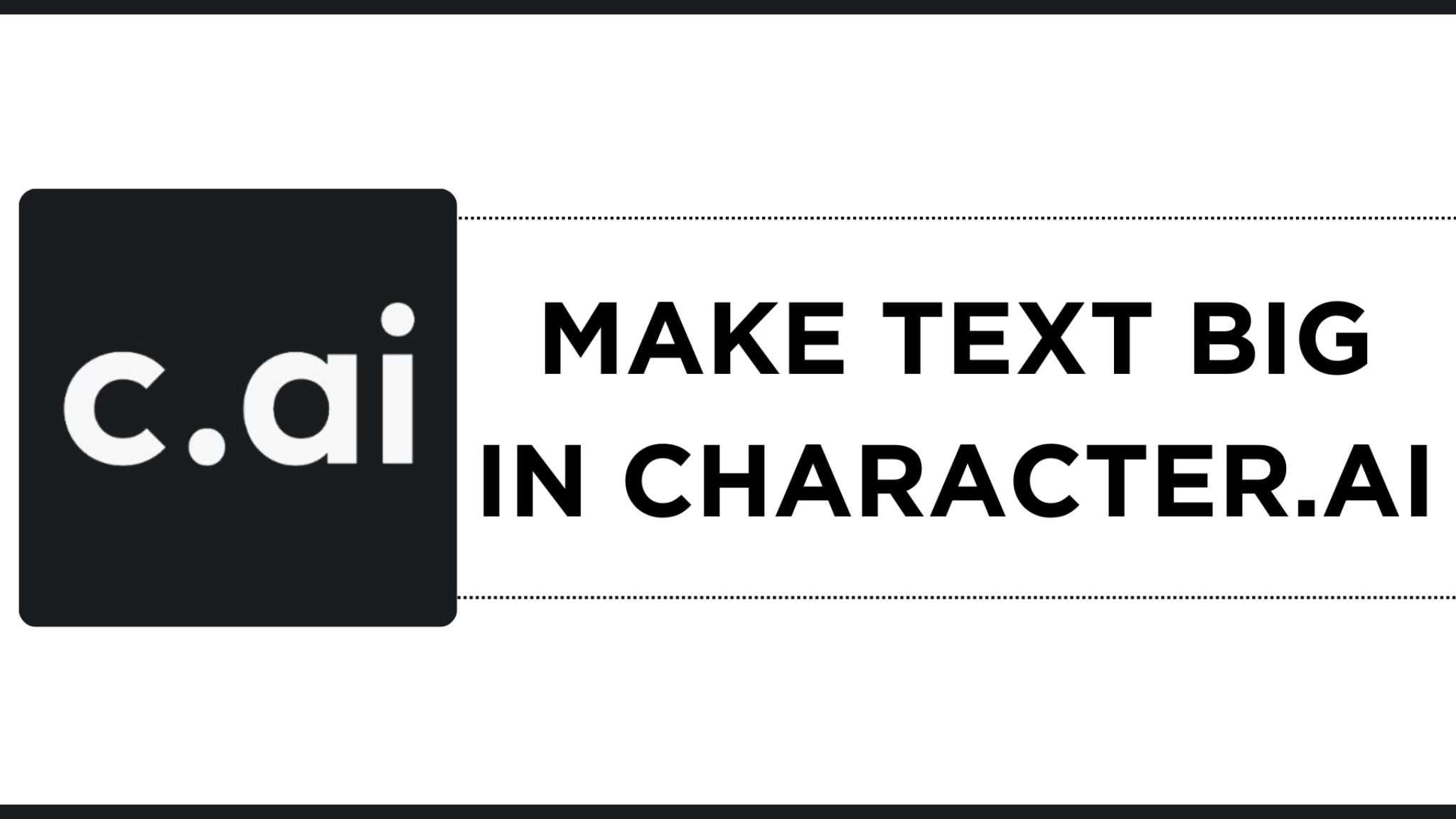 How To Make Text Big in Character.AI - Pttrns