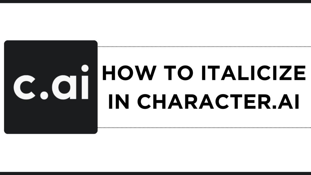 How to Italicize in Character.AI - Pttrns